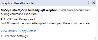 C MySqlClient EndOfStreamException Fatal Error When Attempting To Read Past The End Of The