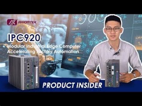 Axiomtek Product Insider Modular Industrial Edge Computer Accelerating Factory Automation