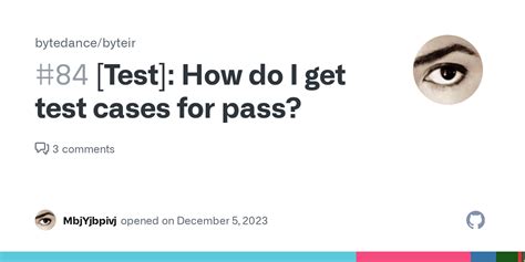 Test How Do I Get Test Cases For Pass · Issue 84 · Bytedancebyteir · Github