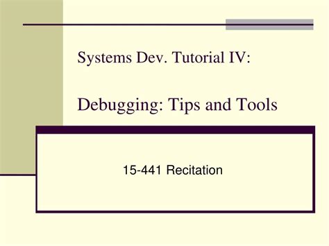 Ppt Systems Dev Tutorial Iv Debugging Tips And Tools Powerpoint