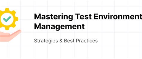 Mastering Test Environment Management Strategies And Best Practices