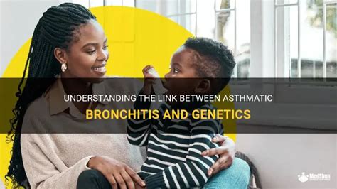 Understanding The Link Between Asthmatic Bronchitis And Genetics Medshun