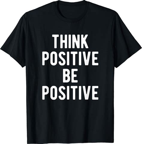 Positive Motivational Think Positive Be Positive T Shirt Walmart Com