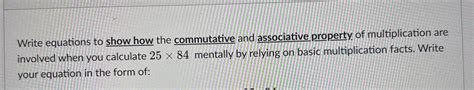 Solved Write Equations To Show How The Commutative And
