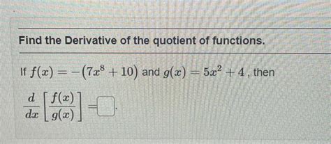 Solved Find The Derivative Of The Quotient Of Functions If Chegg