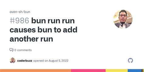Bun Run Run Causes Bun To Add Another Run · Issue 986 · Oven Shbun