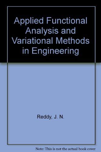 Applied Functional Analysis And Variational Methods In Engineering By J