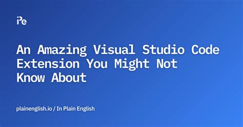 An Amazing Visual Studio Code Extension You Might Not Know About