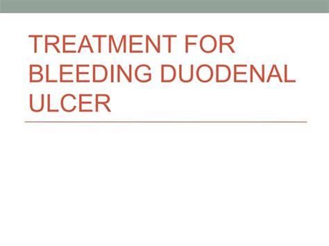 Treatment For Bleeding Duodenal Ulcer Ppt