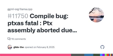 Compile Bug Ptxas Fatal Ptx Assembly Aborted Due To Errors · Issue 11750 · Ggml Orgllama