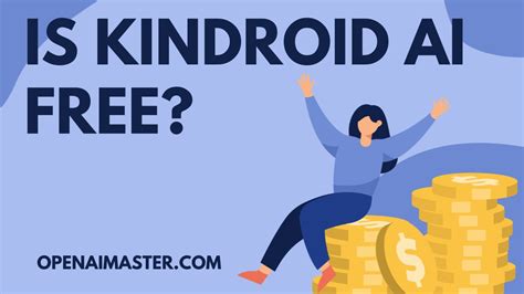 Is Kindroid Ai Free Open Ai Master