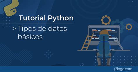 Tipos De Datos Básicos De Python Cuáles Son Y Características