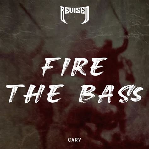 Stream Carv Fire The Bass [revised Records] By Revised Records Listen Online For Free On