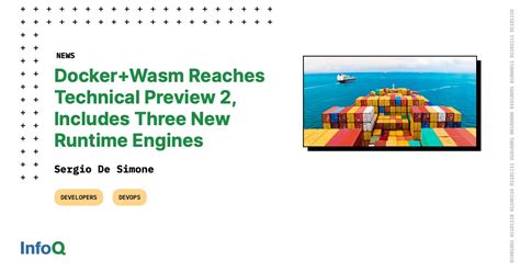 Docker Wasm Reaches Technical Preview Includes Three New Runtime Engines Infoq