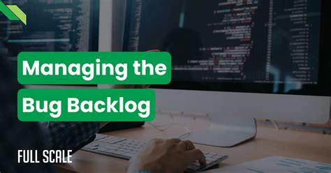 Managing The Bug Backlog A Strategic Approach To Software Quality