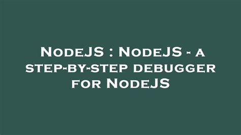 Nodejs Nodejs A Step By Step Debugger For Nodejs Youtube