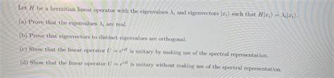 Solved Let H Be A Hermitian Linear Operator With The