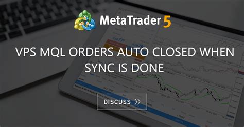 Vps Mql Orders Auto Closed When Sync Is Done Day Trading Techniques General Mql5