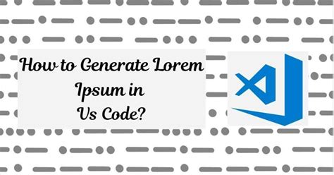 How To Generate Lorem Ipsum In Vs Code Lipsum Hub