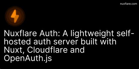 Nuxflare Auth A Lightweight Self Hosted Auth Server Built With Nuxt
