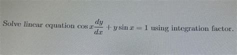 Solved Solve Linear Equation Cosxdxdyysinx1 Using