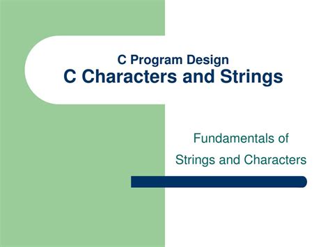 Ppt C Program Design C Characters And Strings Powerpoint Presentation