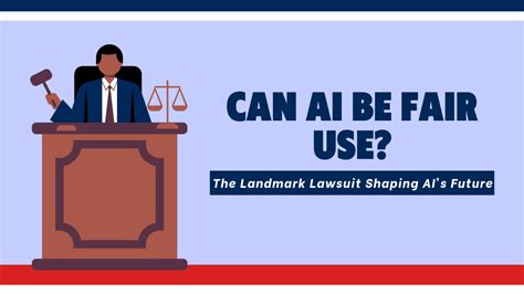 Can Ai Be Fair Use The Landmark Lawsuit Shaping Ais Future