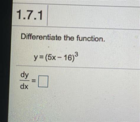 Solved 1 7 1 Differentiate The Function Y 5x 16 Dy 0
