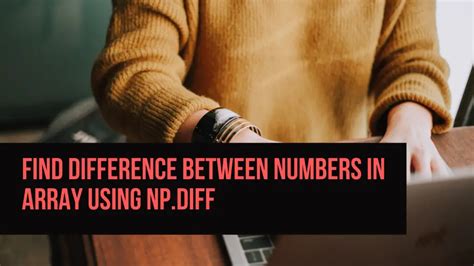 Find Difference Between Numbers In Array Using Npdiff