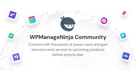 Join And Get Access To Upcoming Products Wpmanageninja Community