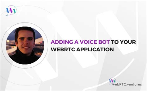 Webrtcventures On Linkedin Adding A Voice Bot To Your Webrtc Application