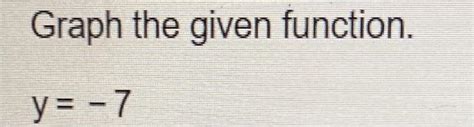 Solved Graph The Given Function Y 7 Chegg Com