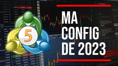 Ma Configuration Mt5 De 2023 Pour Trader Or Forex Indices Et Cryptos