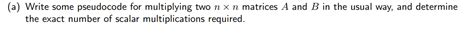 Solved A Write Some Pseudocode For Multiplying Two N X N