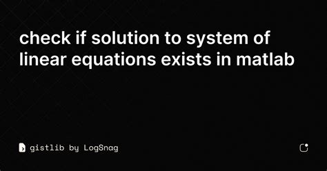 Gistlib Check If Solution To System Of Linear Equations Exists In Matlab
