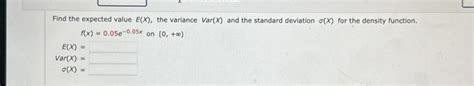 Solved Find The Expected Value E X The Variance Var X And Chegg
