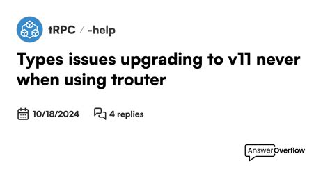 types issues upgrading to v11 `never` when using t router trpc