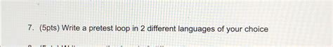 Solved 5pts ﻿write A Pretest Loop In 2 ﻿different