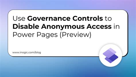 Use Governance Controls To Disable Anonymous Access In Power Pages Preview Microsoft