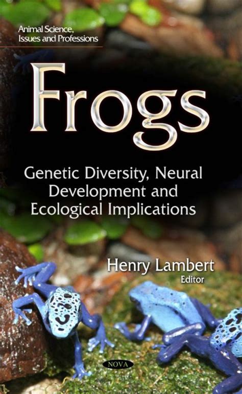 Frogs Genetic Diversity Neural Development And Ecological Implications Nova Science Publishers