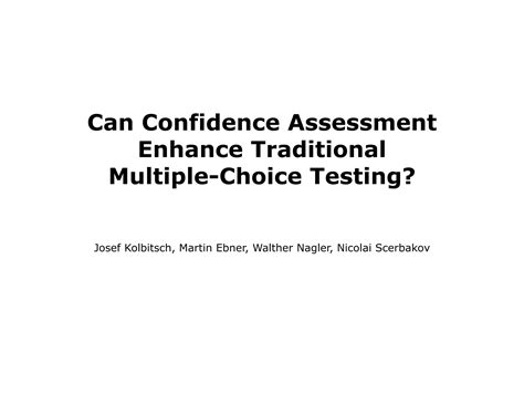 can confidence assessment enhance traditional multiple choice testing