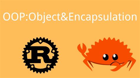 Rust Object Oriented Programming Oop Object And Encapsulation Rust