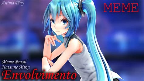 Mmd X Meme Envolvimento Mc Hatsune Miku Original Video Brazilian