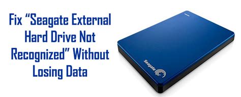 How To Fix Seagate External Hard Drive Not Recognized” Without Losing Data