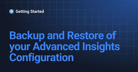 Backup And Restore Insights Configuration Getting Started