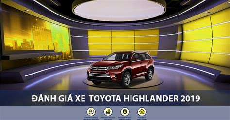 Đánh Giá Toyota Highlander 2019 Còn được ưa Chuộng