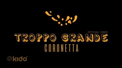 Coronetta Troppo Grande Official Video Youtube Music