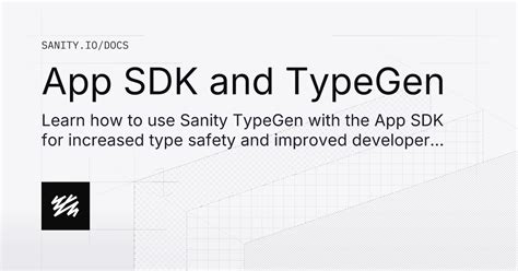 App Sdk And Typegen Sanity Docs