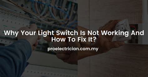 Why Your Light Switch Is Not Working And How To Fix It Pro Electrician