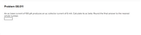 Solved Problem 08 011 An Ac Base Current Of 100 PA Produces Chegg Com